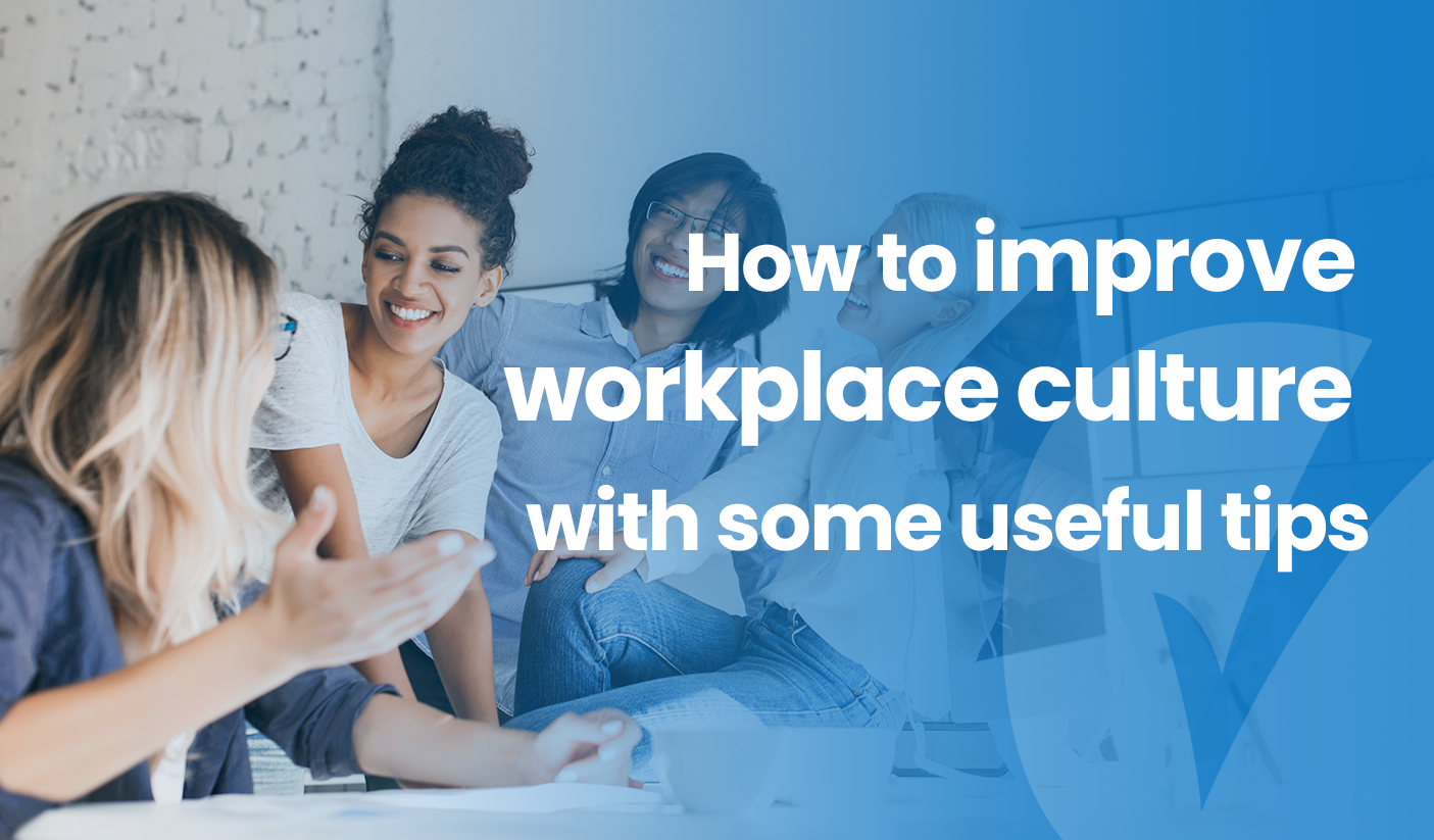 How to improve workplace culture with some useful tips