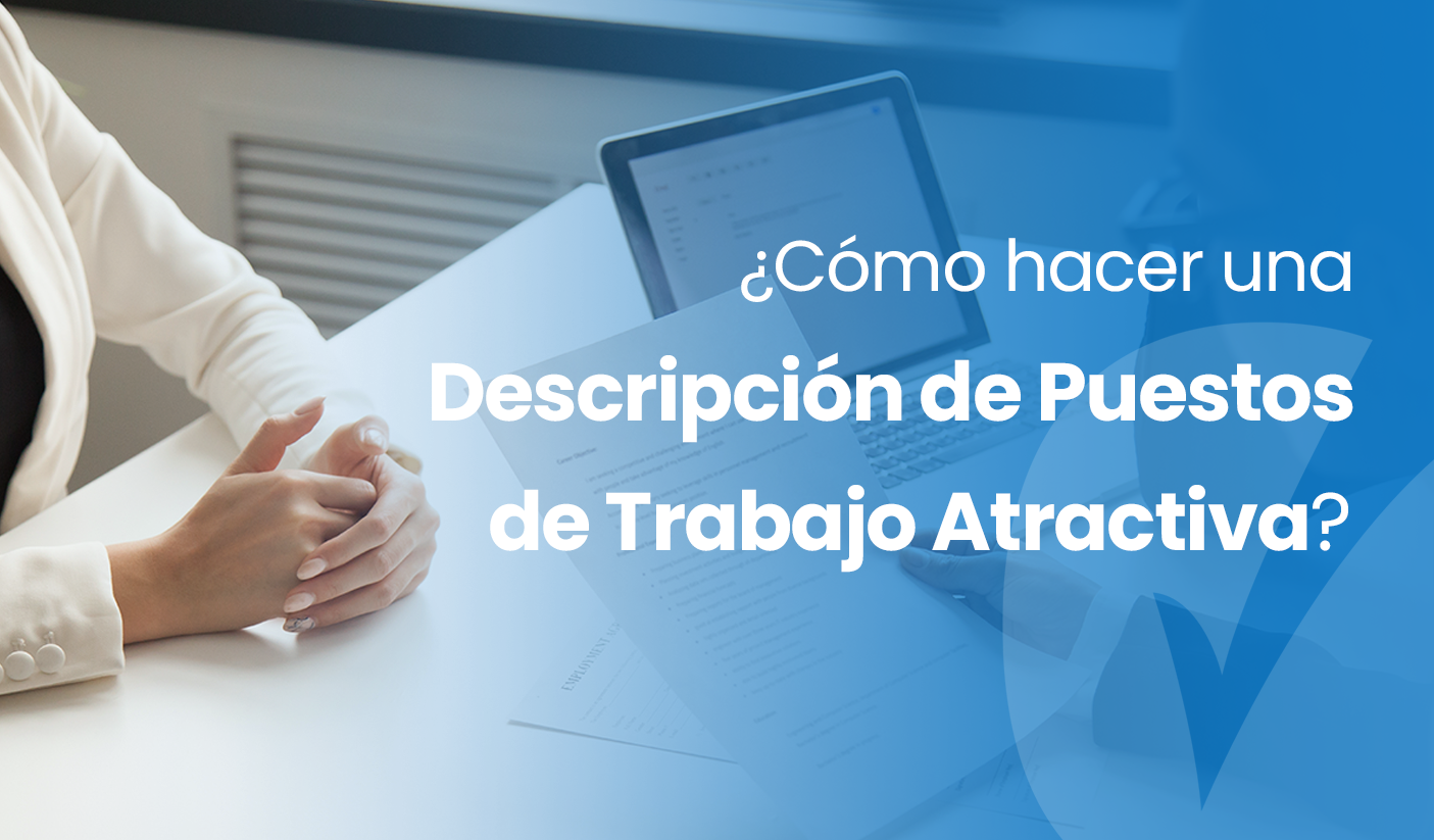 ¿Cómo Hacer una Descripción de Puestos de Trabajo Atractiva?