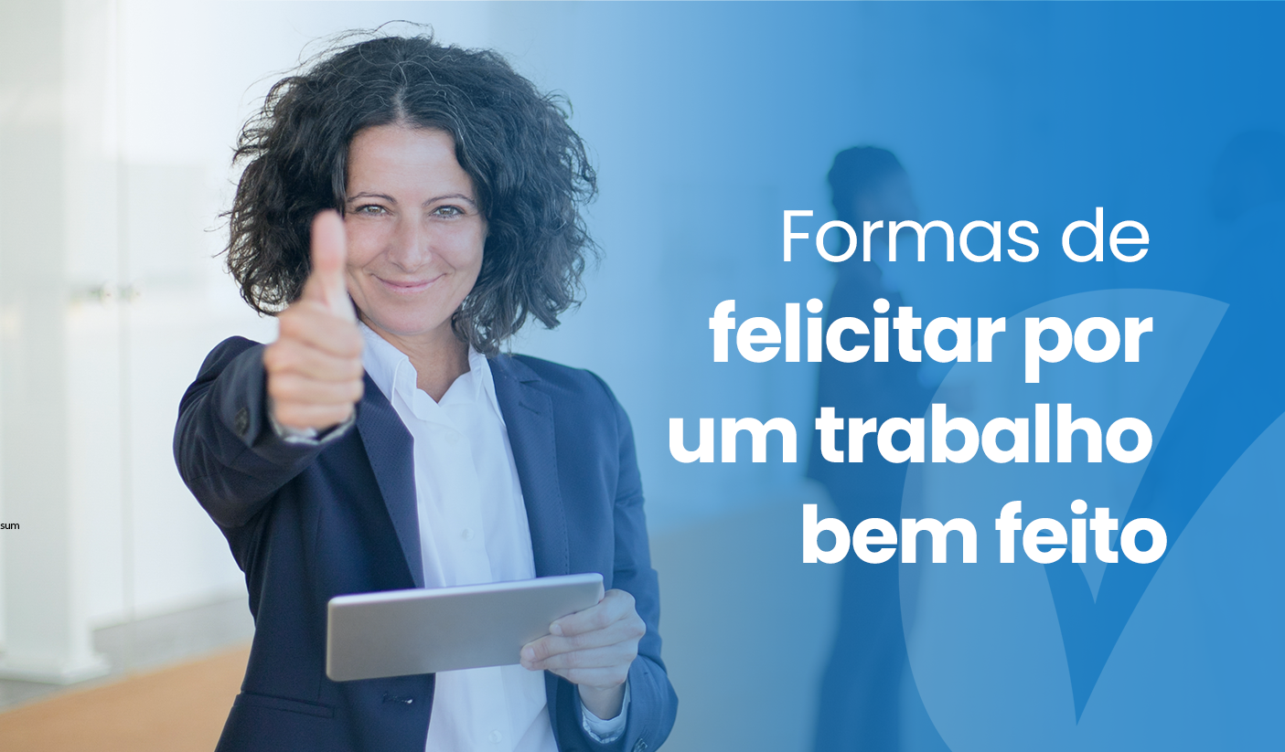 Formas de felicitar por um trabalho bem feito